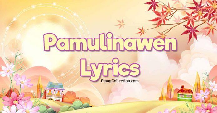 Pamulinawen Lyrics - Pinoy Collection